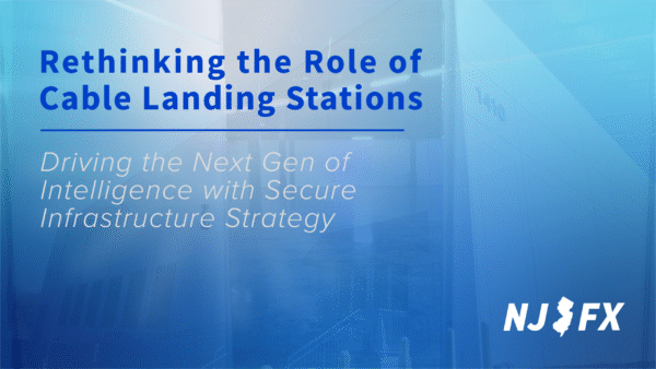 Rethinking the Role of Cable Landing Station - NJFX