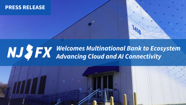 NJFX News | Multinational Bank Advancing Cloud and AI Connectivity
